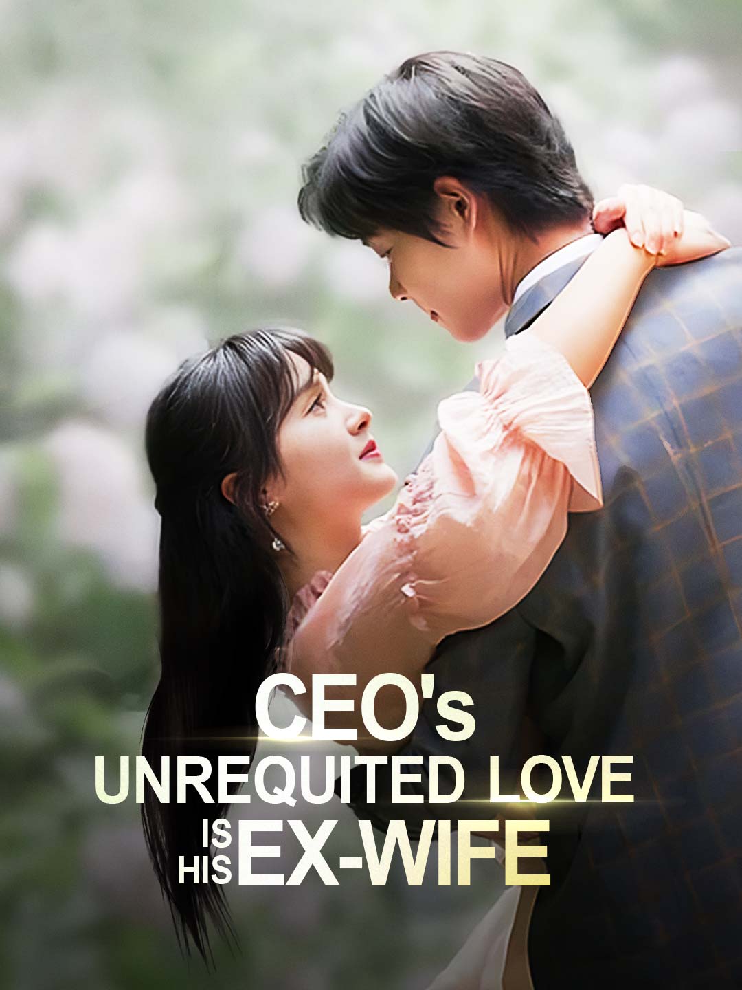 CEO's Unrequited Love is His Ex-Wife Movie Watch Online | ReelShort
