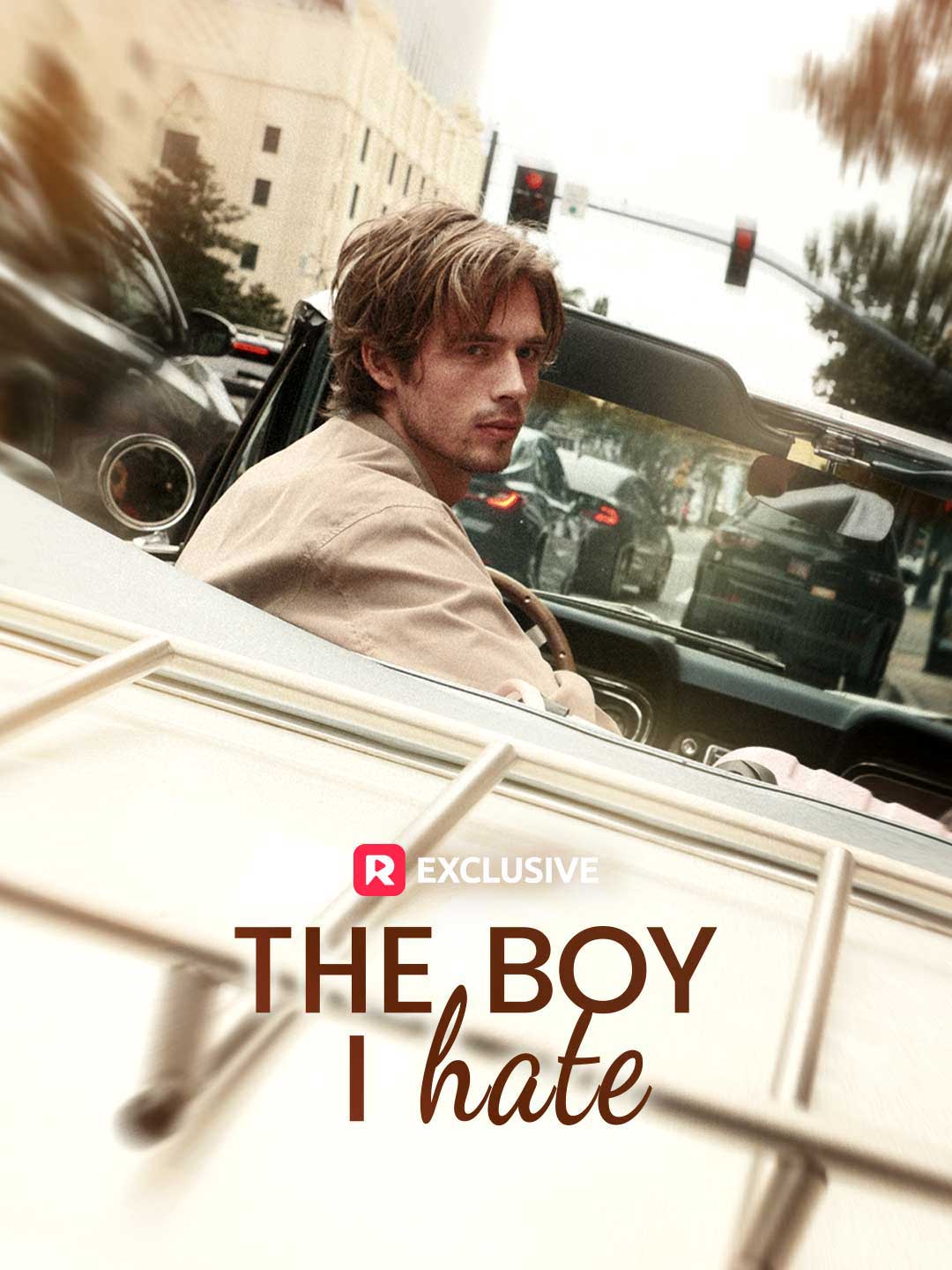 The Boy I Hate Movie Watch Online | ReelShort